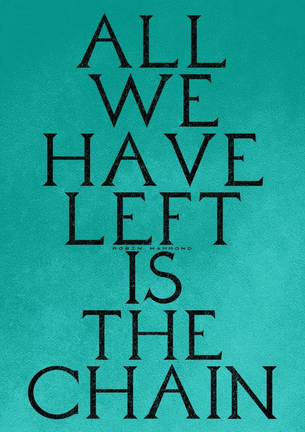 All We Have Left Is The Chain, Robin Hammond – The Library Project