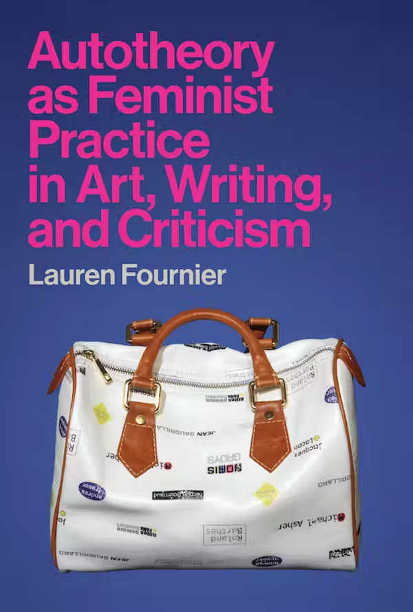 Autotheory as Feminist Practice in Art, Writing, and Criticism, Lauren – The Library Project