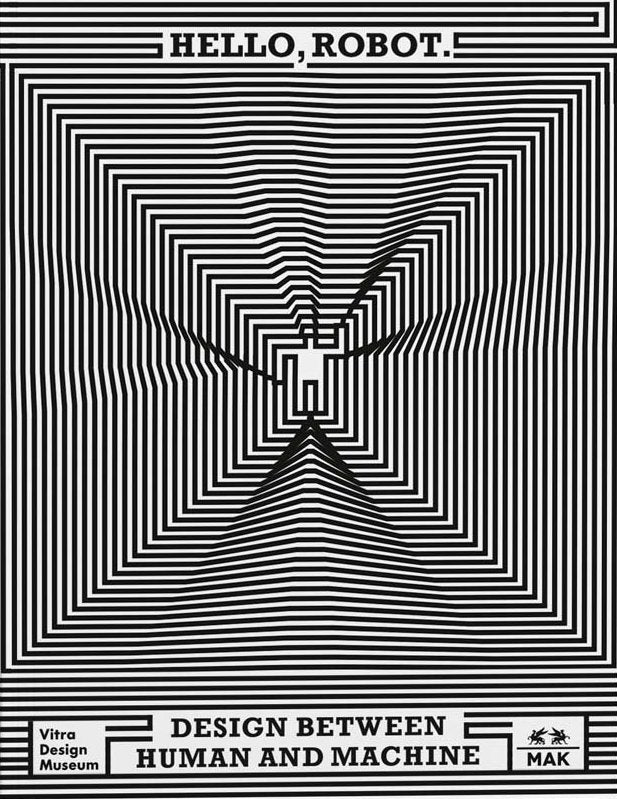 Hello, Robot: Design Between Human and Machine (2nd Revised Edition ...