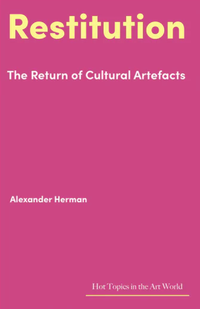 Restitution: The Return of Cultural Artefacts, Alexander Herman – The ...